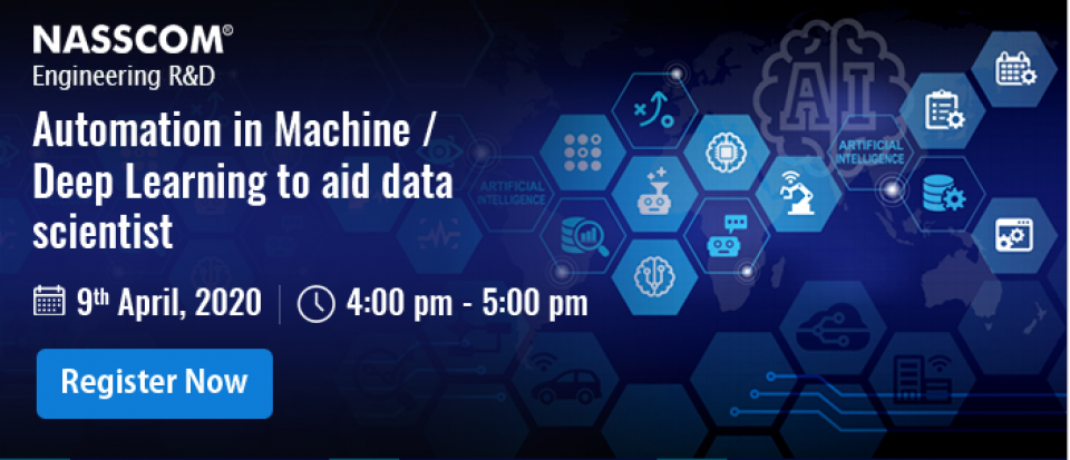 Nasscom Engineering Randd Webinar Automation In Machinedeep Learning To Aid Data Scientist Q
