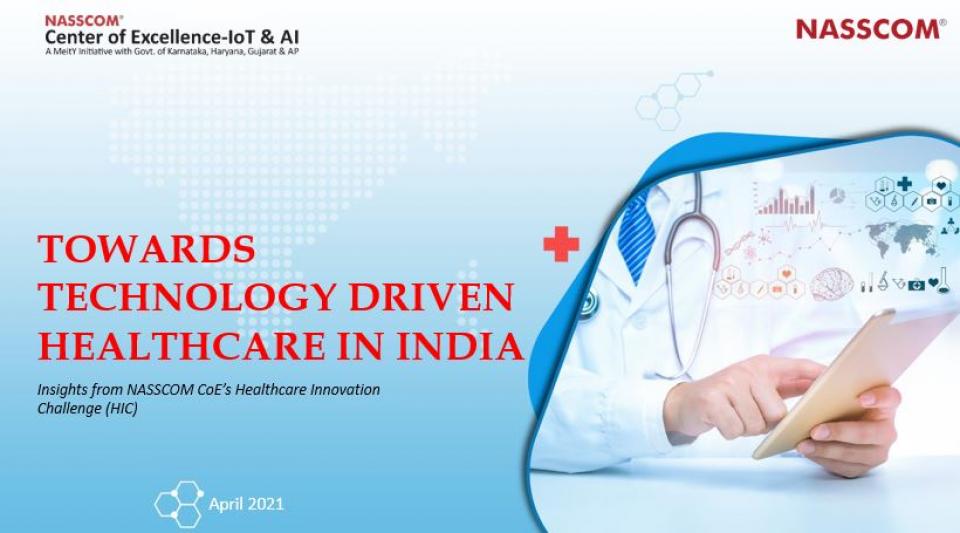 TOWARDS TECHNOLOGY DRIVEN HEALTHCARE IN INDIA | nasscom | The Official ... TOWARDS TECHNOLOGY DRIVEN HEALTHCARE IN INDIA | nasscom | The Official ...